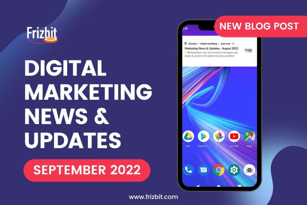 Digital Marketing News and Updates from September 2022 | Frizbit